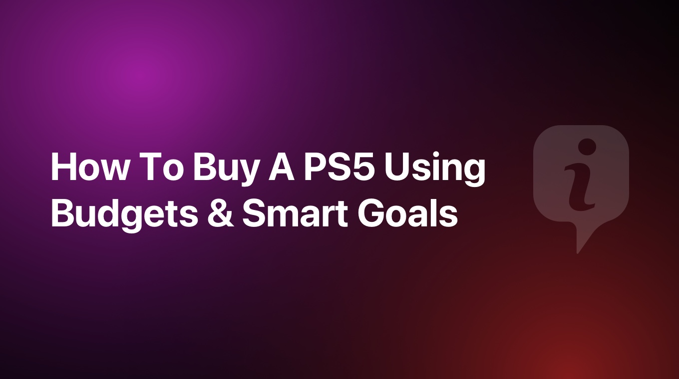 How To Buy A PS5 Using Budgets & Smart Goals - MoneyCoach